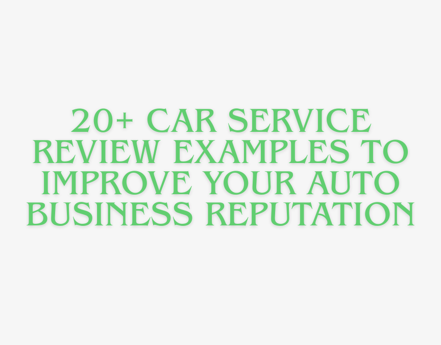 20+ Car Service Review Examples to Improve Your Auto Business ...